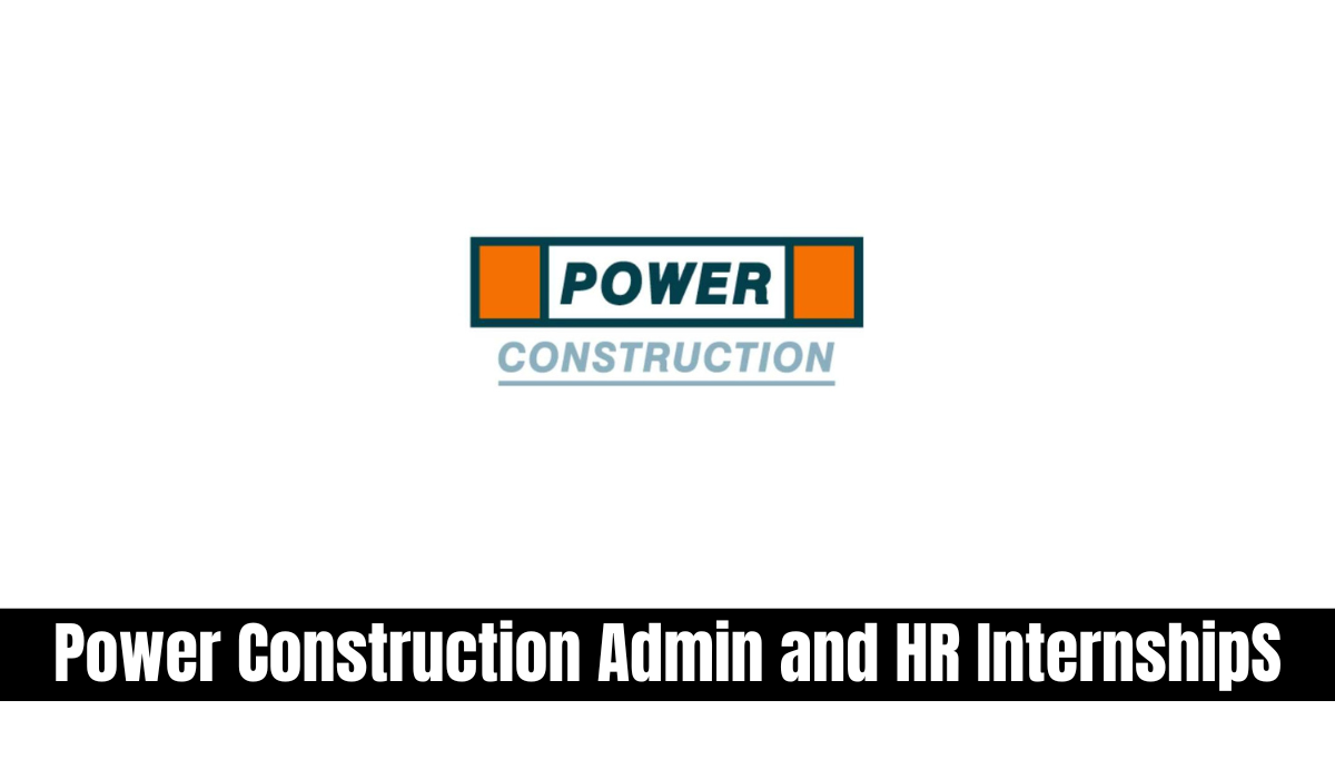Power Construction Admin and HR Internships For 2026