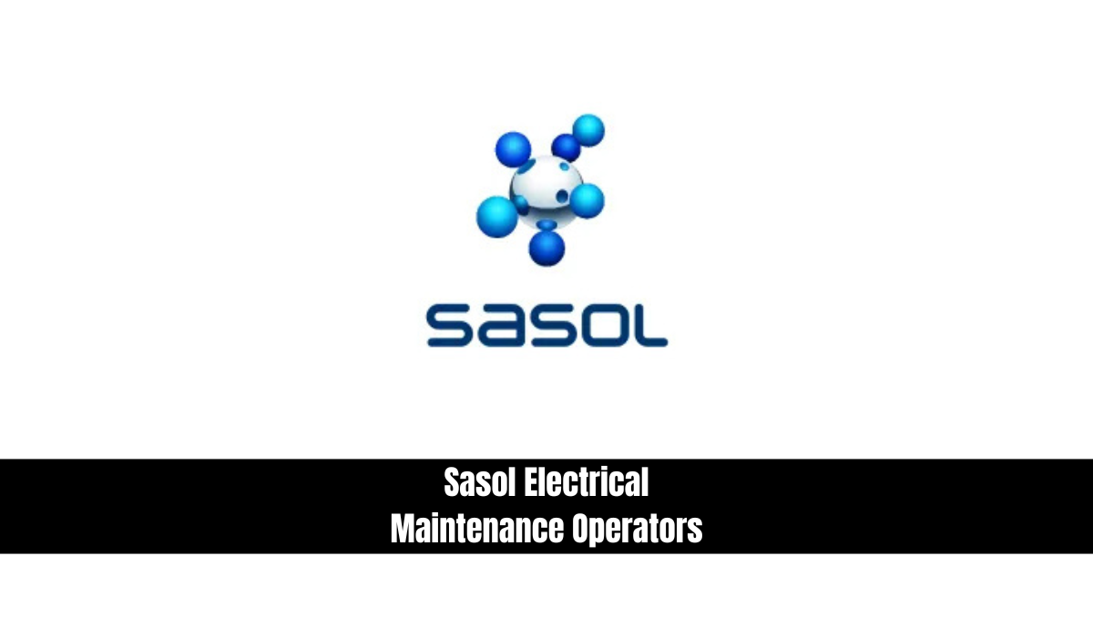 Sasol Electrical Maintenance Operators (X4 Posts) For 2025