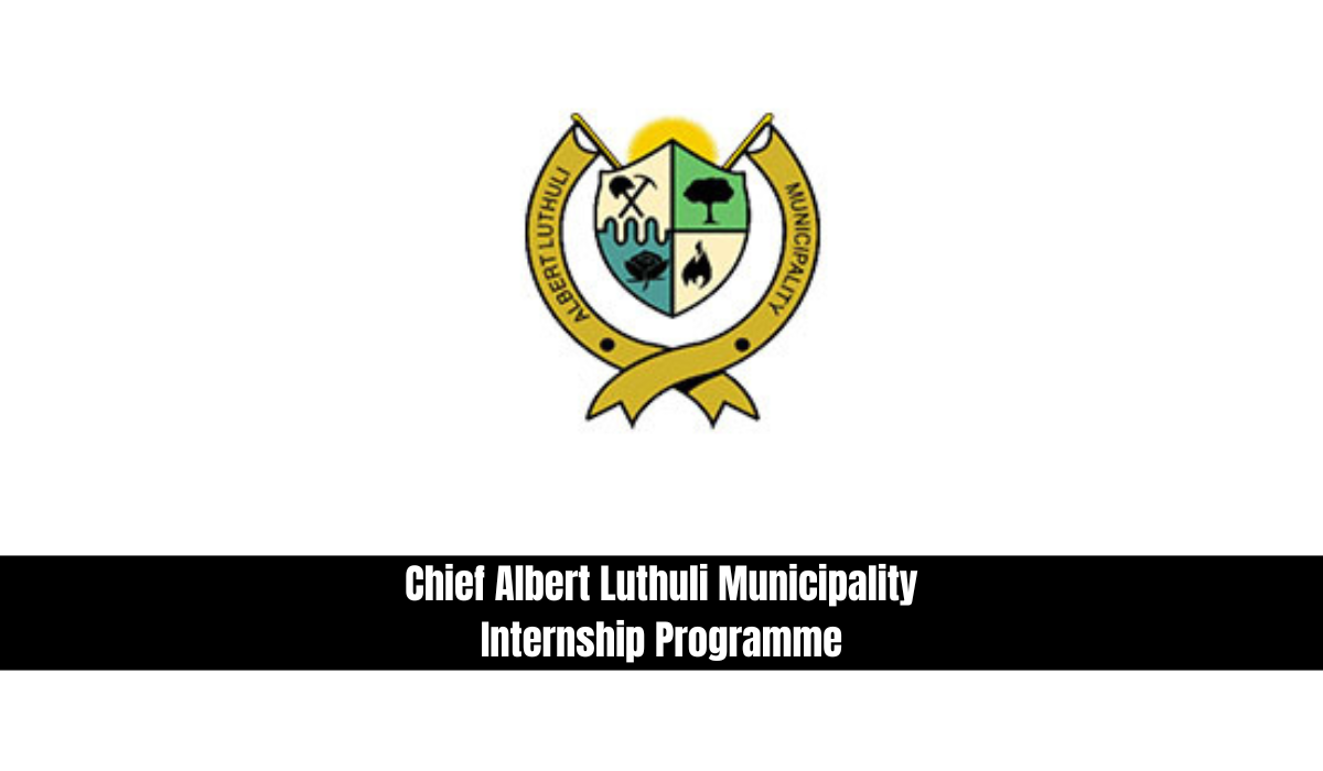 Chief Albert Luthuli Municipality Internship Programme For 2025 (X50 Posts)